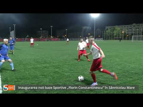 Inaugurarea noii baze sportive „Florin Constantinescu” în Sânnicolau ...